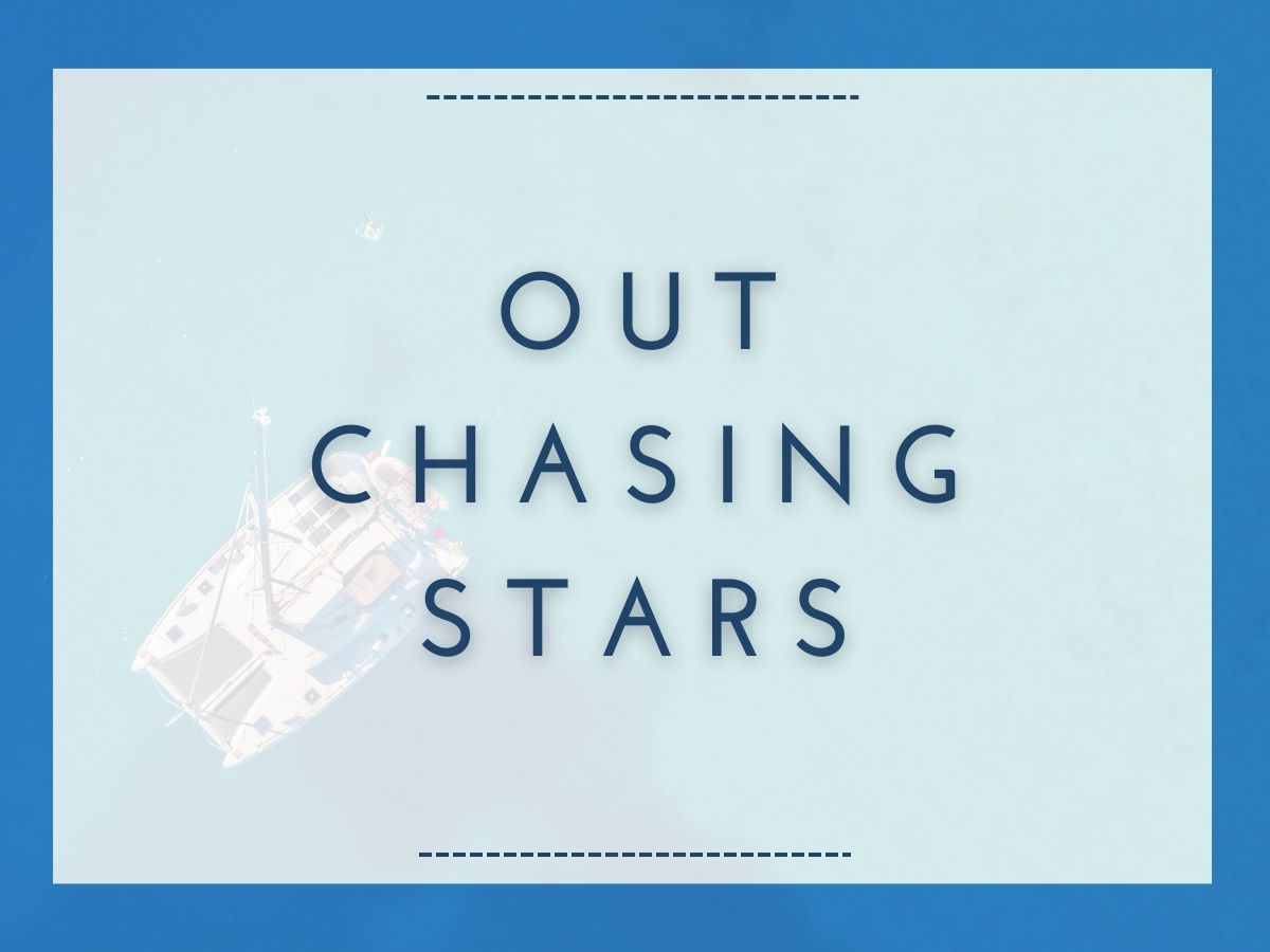 Out Chasing Stars: How Can They Afford To Sail? (2023) - ⛵️ Cruising ...